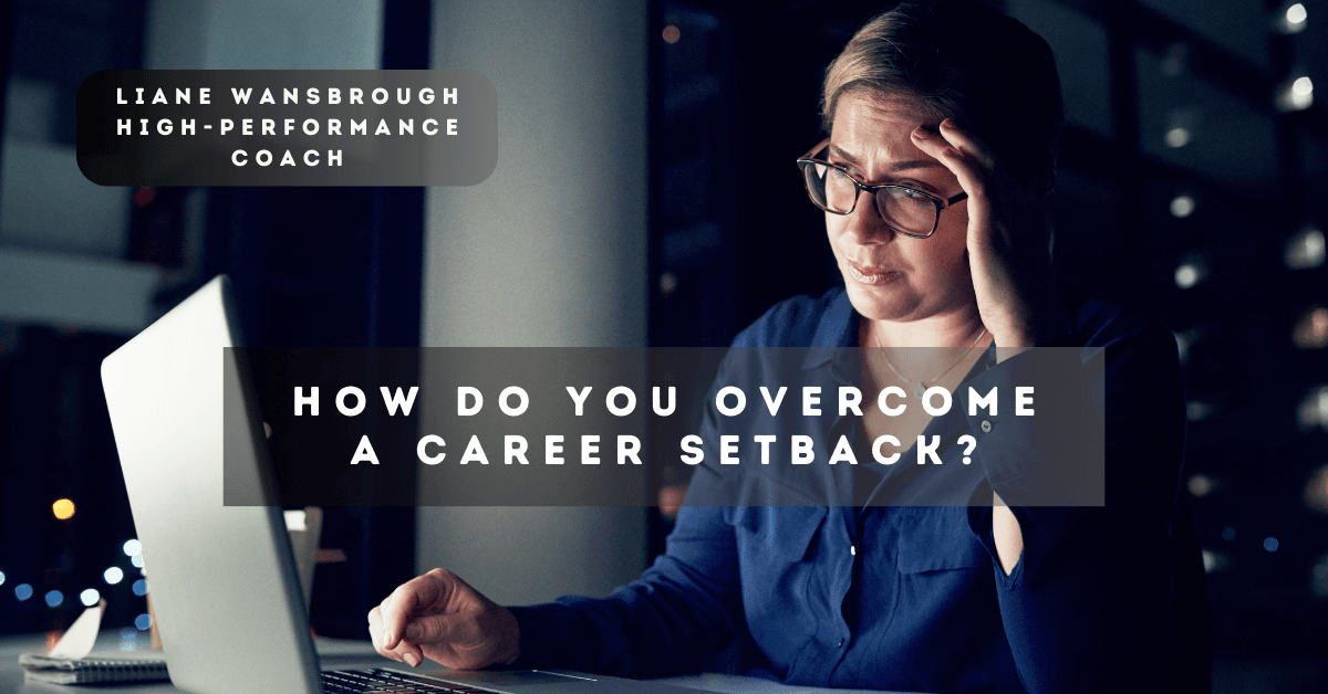 How Do You Overcome A Career Setback?