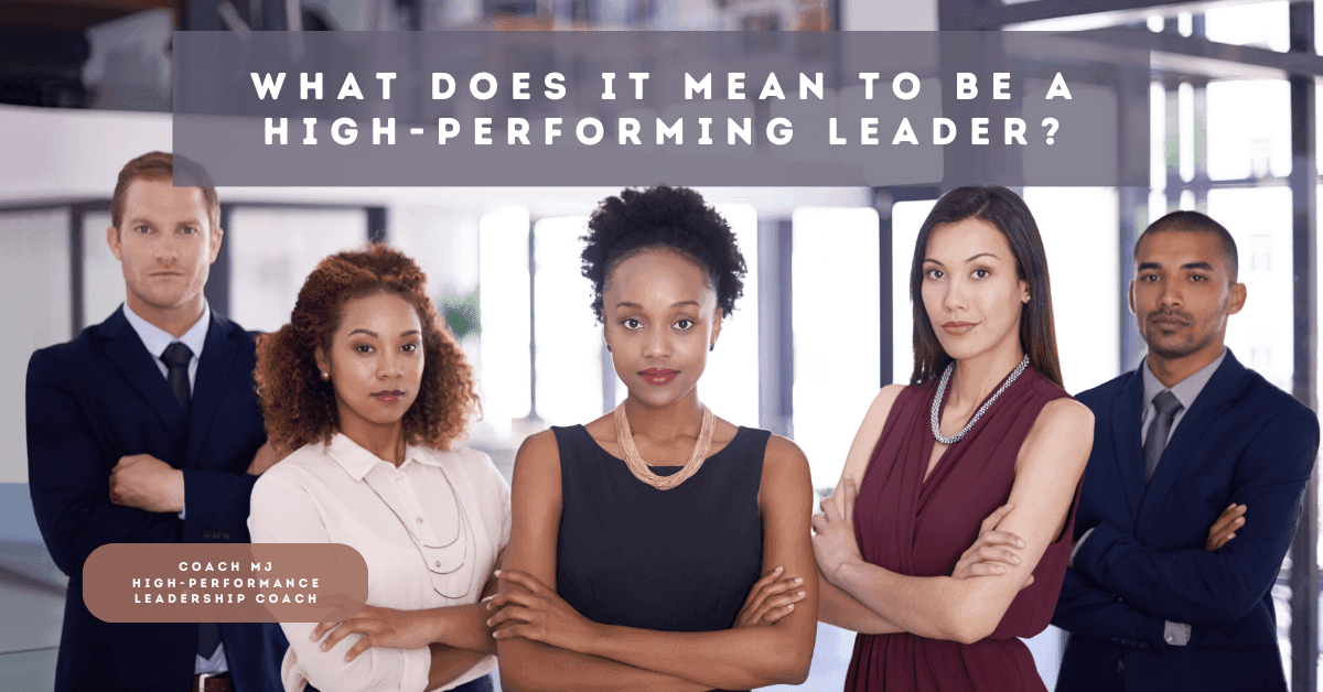 What Does It Mean to Be a High-Performing Leader?