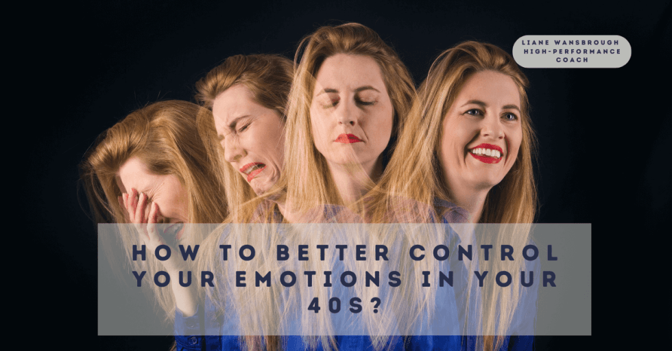 How to Better Control Your Emotions in Your 40s