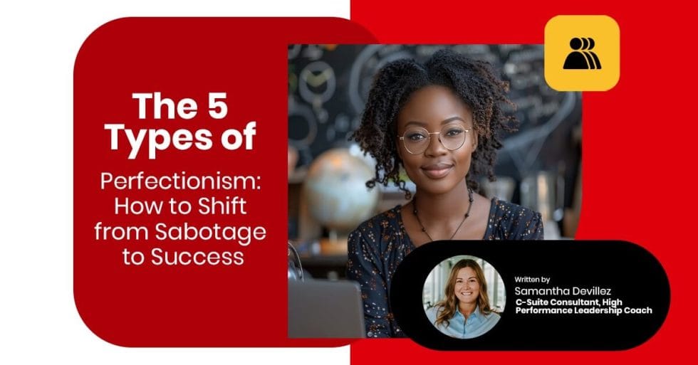 The 5 Types of Perfectionism: Shift from Sabotage to Success