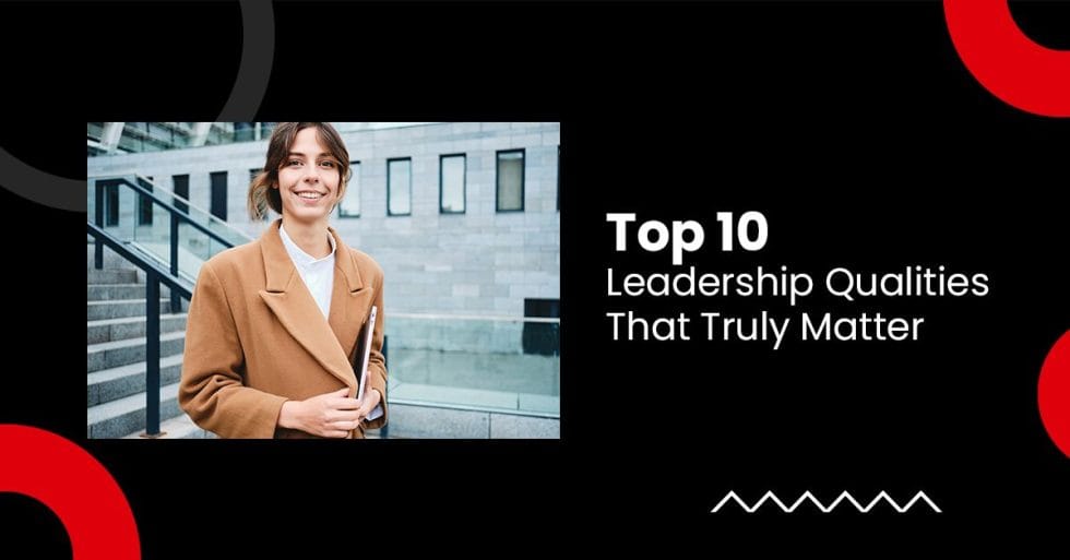 Top 10 Leadership Qualities That Truly Matter - Elite High Performance